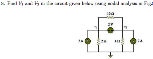 8. Find V1 and V2 in the circuit given below using nodal analysis in Fig.a