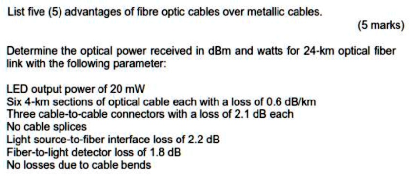 SOLVED: List five (5) advantages of fiber optic cables over metallic ...