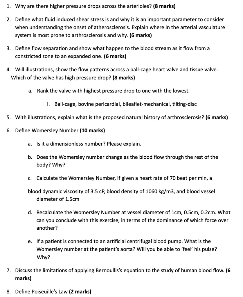 Texts: 1. Why are there higher pressure drops across the arterioles? (8 marks) 2. Define what ...