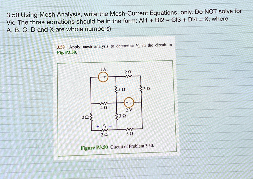 [GET ANSWER] 3.50 Using Mesh Analysis, write the Mesh-Current Equations, only. Do NOT solve for ...