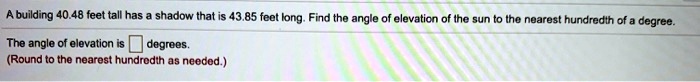 SOLVED: A building 40.48 feet tall has a shadow that measures 43.85 ...