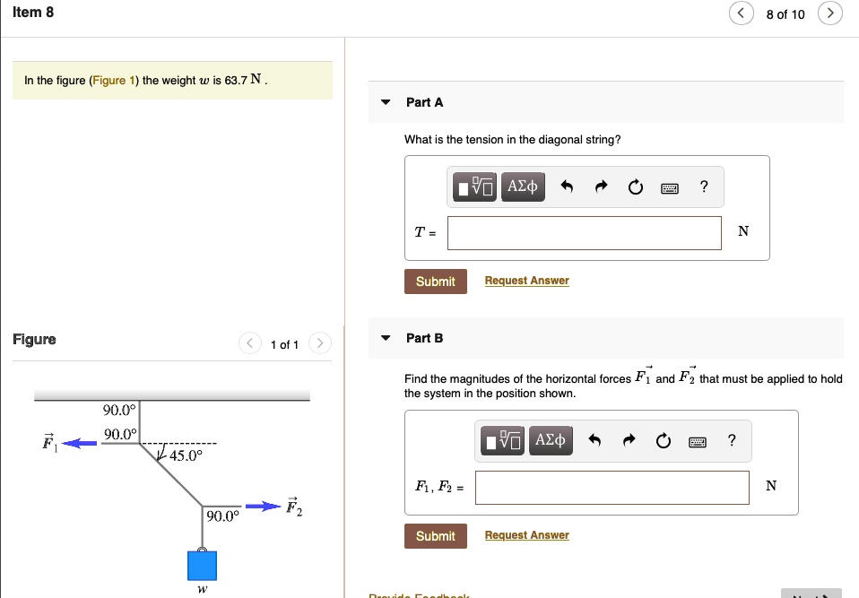 SOLVED: Item 8 8 of 10 In the figure (Figure 1), the weight w is 63.7 N ...