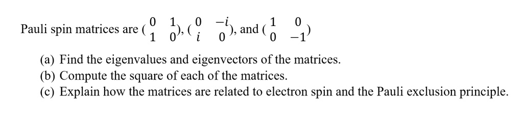 SOLVED: Pauli spin matrices are 02 05. and Find the eigenvalues and ...