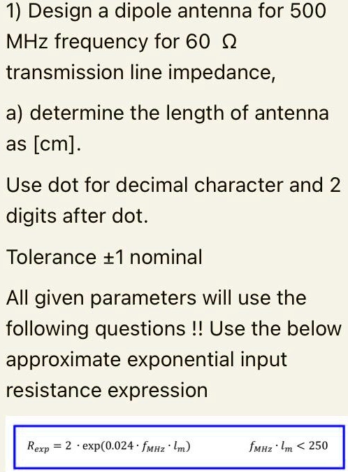 SOLVED: Design a dipole antenna for 500 MHz frequency for a 60 ohm ...