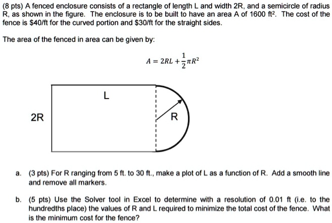 excel 8 ptsa fenced enclosure consists of a rectangle of length l and width 2rand a semicircle ...