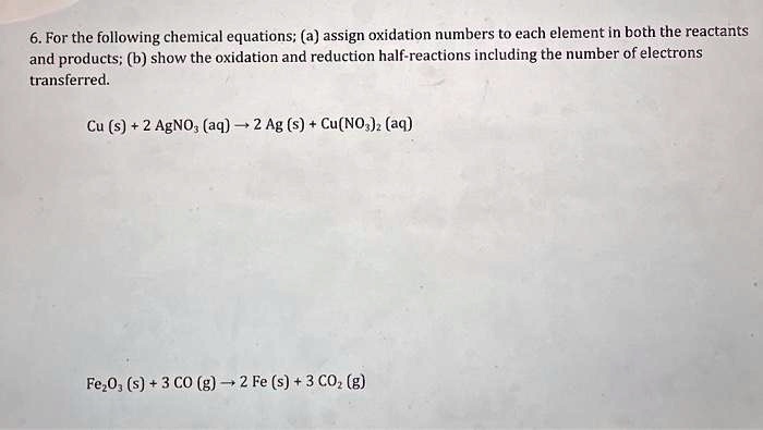 SOLVED: 6. For the following chemical equations: (a) assign oxidation ...