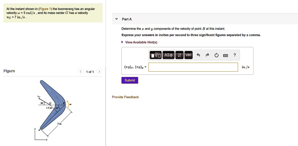 SOLVED: At the instant shown in Figure 1, the boomerang has an angular velocity Ï‰ = 5 rad/s ...