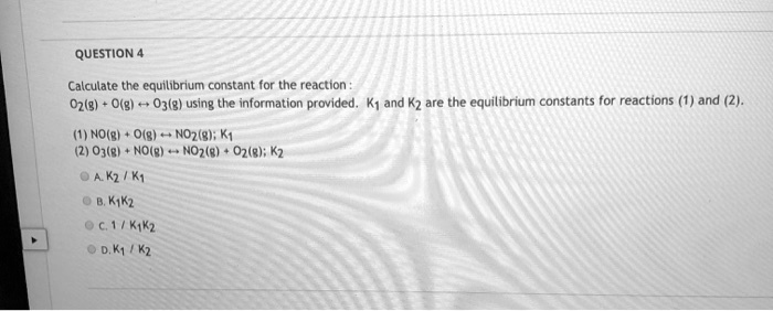 SOLVED: Calculate the equilibrium constant for the reaction O2(g) + O(g) â‡Œ O3(g) using the ...