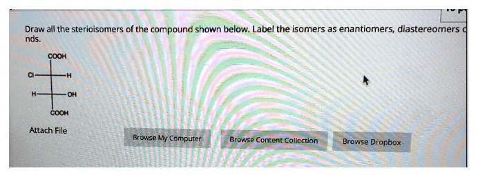 SOLVED: Draw all the stereoisomers of the compound shown below: Label the isomers as enantiomers ...