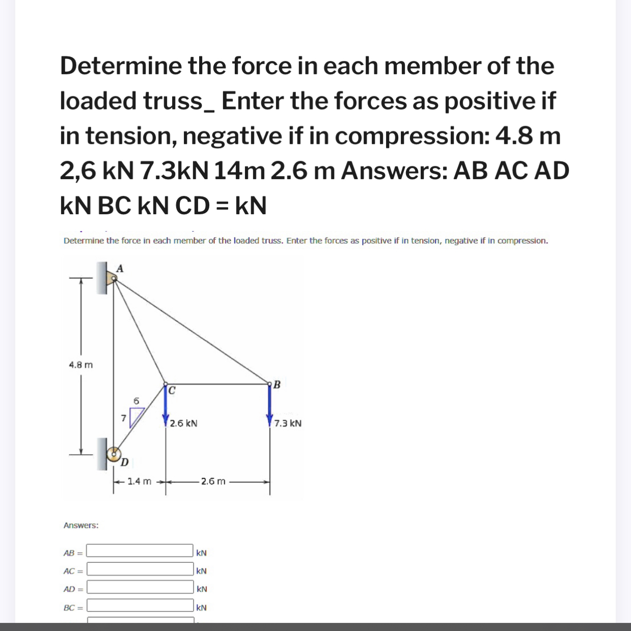 SOLVED:Determine the force in each member of the loaded truss_Enter the forces as positive if in ...