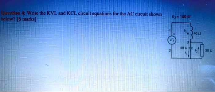 SOLVED: Questiom 4: Write the KVL and KCL circuit equations for the AC circuit shown below ...