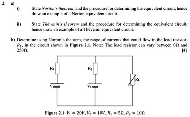 2. a) i) State Norton's theorem, and the procedure for determining the equivalent circuit, hence ...