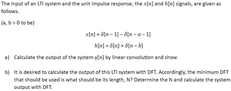 SOLVED: The input of an LTI system and the unit impulse response, the x[n] and h[n] signals, are ...