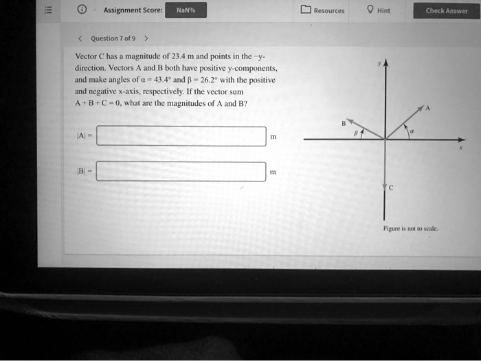 SOLVED: Assignment Score: NaNe Resources Hint check Answict Question 7 of 9 Vector = magnitude ...