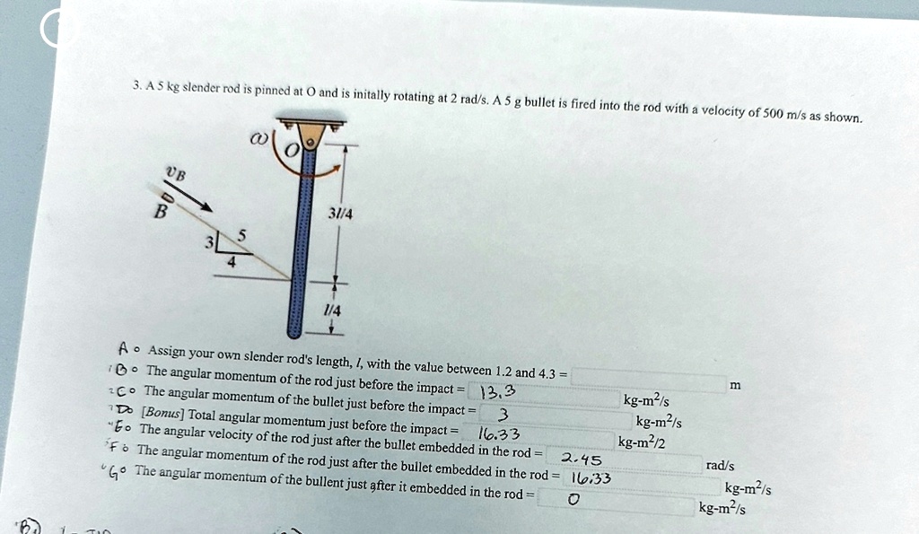 3 a 5 kg slender rod is pinned at o and is initially rotating at 2 rads ...
