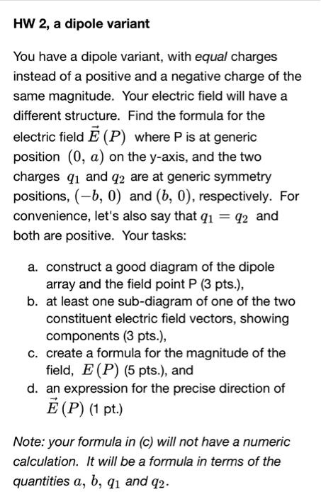 SOLVED: And if you could, please explain your process for each step! thank you! HW 2,a dipole ...
