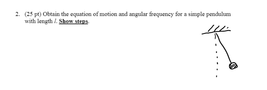 SOLVED: (25 pt) Obtain the equation of motion and angular frequency for ...