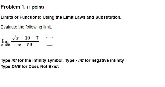 SOLVED: Problem 1. (1 point) Limits of Functions: Using the Limit Laws and Substitution ...