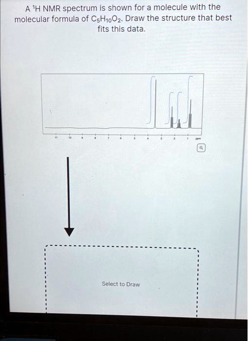 A 1H NMR spectrum is shown for a molecule with the molecular formula of ...