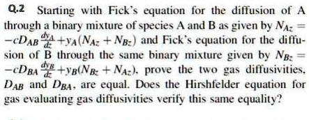 Q.2 Starting with Fick's equation for the diffusion of A through a binary mixture of species A ...