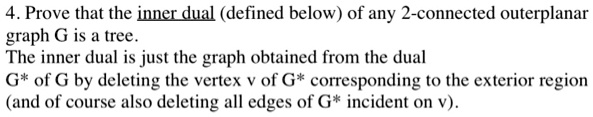 SOLVED:Prove that the inner_dual (defined below) of any 2-connected outerplanar graph G is a ...