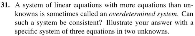 31 system of linear equations with more equations than un knowns is ...