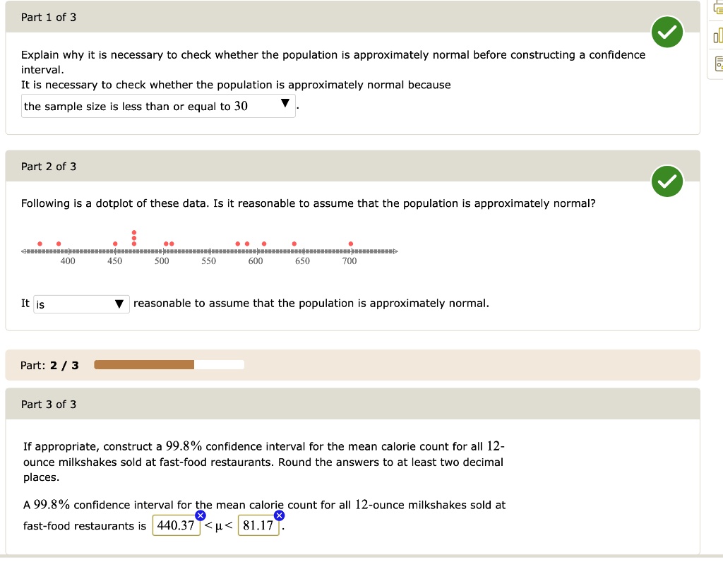 part 1 of 3 explain why it is necessary to check whether the population is approximately normal ...