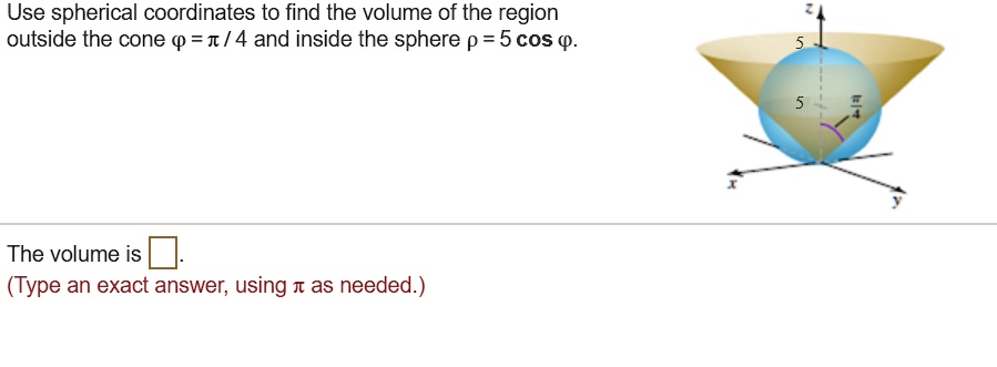 use spherical coordinates to find the volume of the region outside the ...