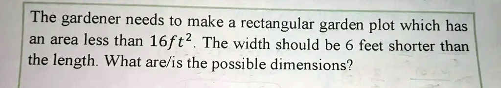 SOLVED: The gardener needs to make a rectangular garden plot which has ...