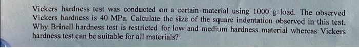 SOLVED: Vickers hardness test was conducted on a certain material using ...
