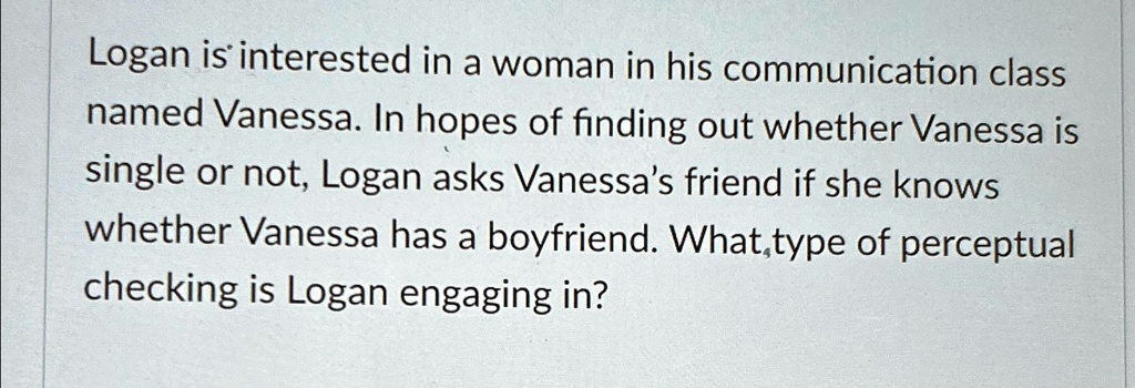 Logan is interested in a woman in his communication class...