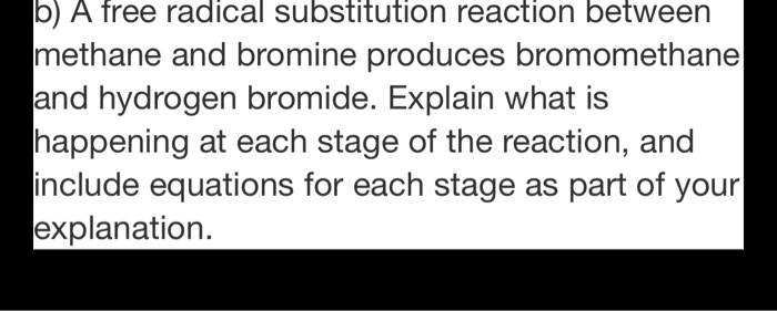 p a free radical substitution reaction between methane and bromine ...
