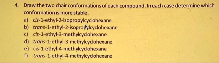 SOLVED: Draw the two chair conformations of each compound: In each case, determine which ...