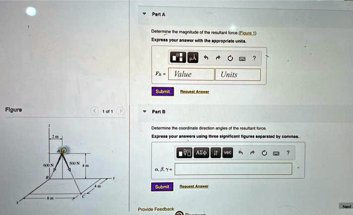 SOLVED: Determine the magnitude of the resultant force. Figure 1 F Value Units Submit Request ...