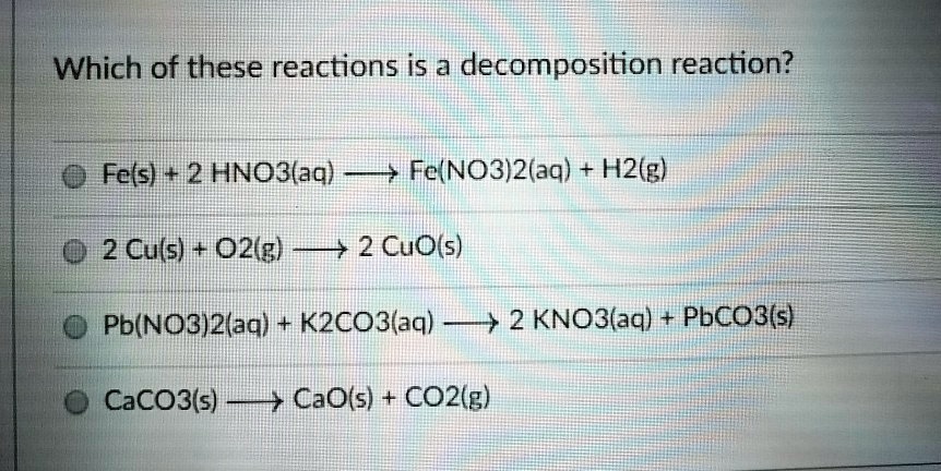 SOLVED: Which of these reactions is a decomposition reaction? Fe(s) + 2 ...