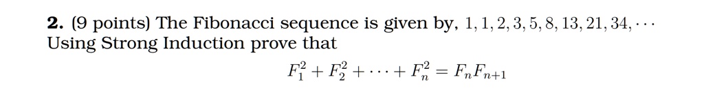 SOLVED: The Fibonacci sequence is given by 1, 1, 2, 3, 5, 8, 13, 21, 34 ...