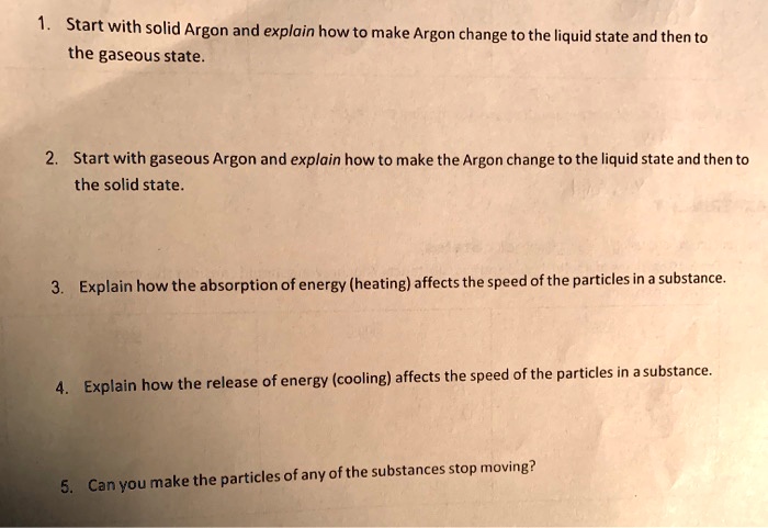 1. Start with solid Argon and explain how to make Argon change to the ...