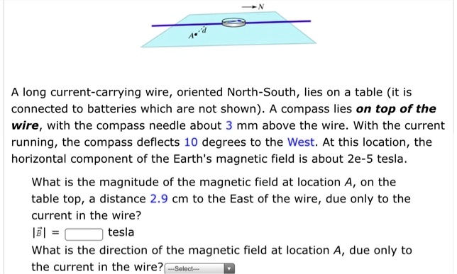 N d A A long current-carrying wire, oriented North-South, lies on a ...