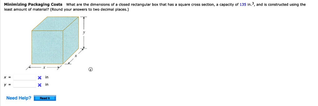 SOLVED: Minimizing Packaging Costs: What are the dimensions of a closed rectangular box that has ...