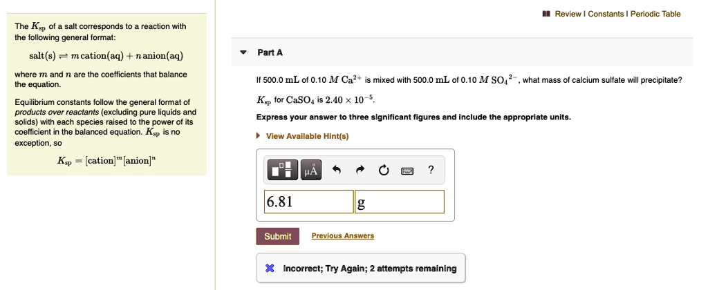 SOLVED: Review [ Constants Periodic Table The Ksp of salt corresponds ...