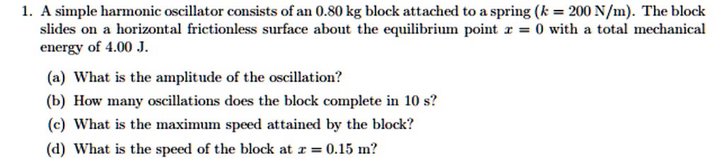 SOLVED: 1. A simple harmonic oscillator consists of an 0.80 kg block ...