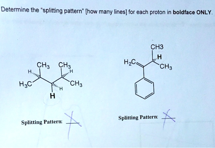Determine the "splitting pattern" [how many lines] for each proton in ...