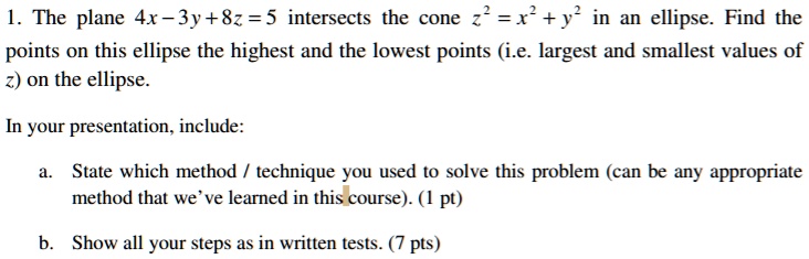SOLVED: 1. The plane 4x-3y+8z = 5 intersects the cone 2 r+y in an ...