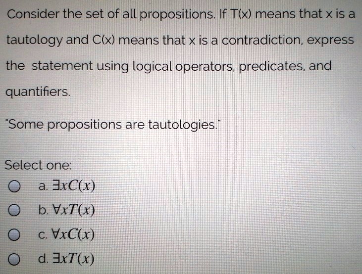 Consider the set of all propositions. If T(x) means that x is a ...