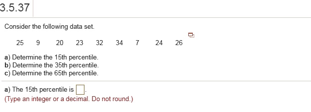 SOLVED: Consider the following data set: a) Determine the 15th ...