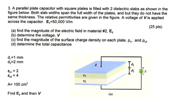 3a parallel plate capacitor with square plates is filled with 2 ...