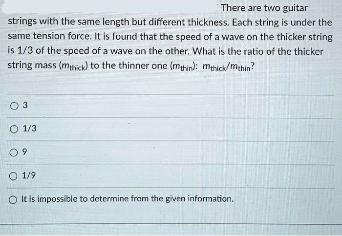 there are two guitar strings with the same length but different ...