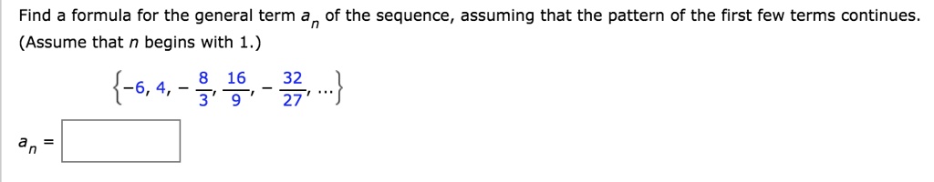 SOLVED: Find a formula for the general term 20 of the sequence, assuming that the pattern of the ...