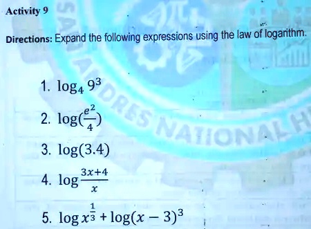 SOLVED: Activity 9 Directions: Expand the following expressions using the law of logarithm; 10g4 ...