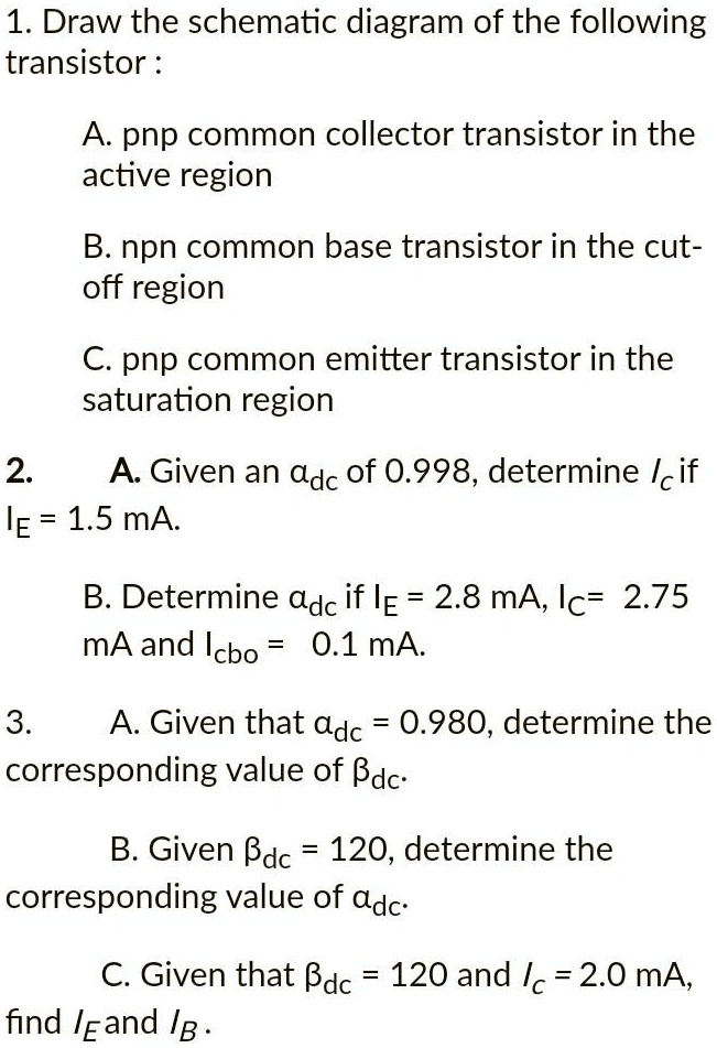 SOLVED: 1. Draw the schematic diagram of the following transistor: A. PNP common collector ...